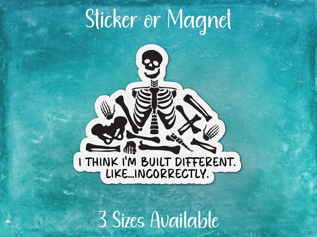 I'm Built Different, Incorrectly, Funny Chronic Illness Skeleton ...