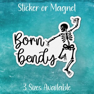Born Bendy, Ehlers Danlos Syndrome Sticker or Magnet | EDS, Invisible ...