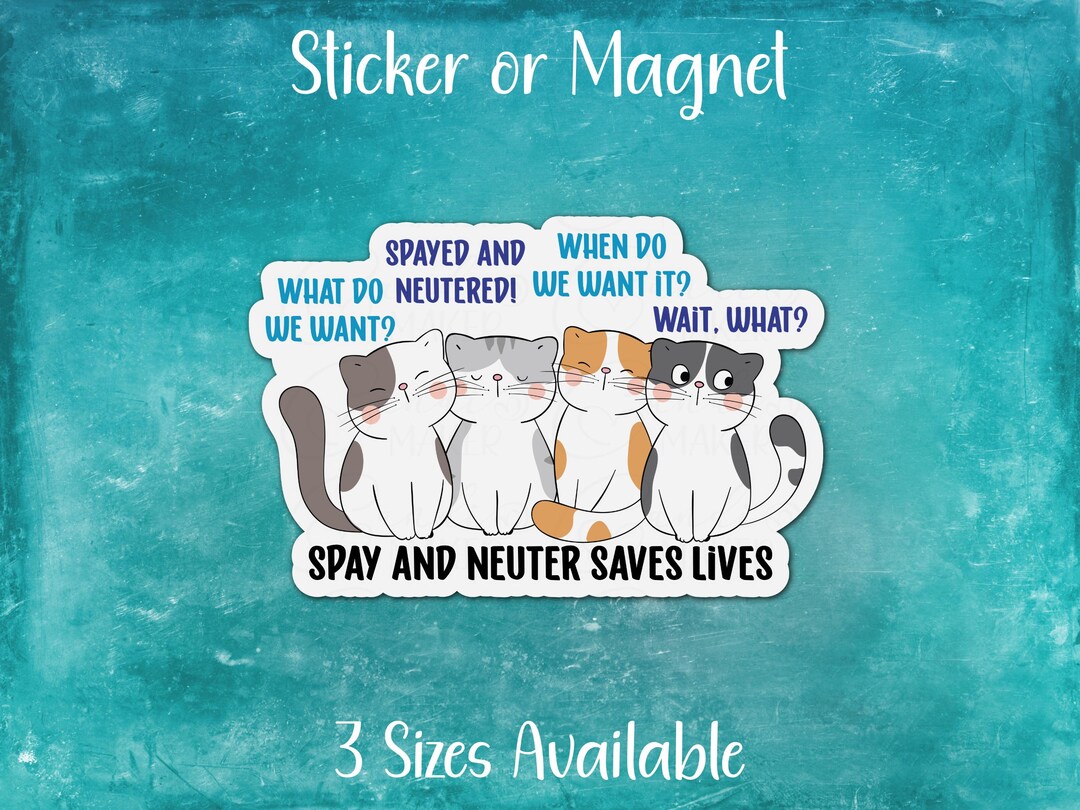 Spay and Neuter Saves Lives, Funny Cat Sticker or Magnet Perfect Gift ...