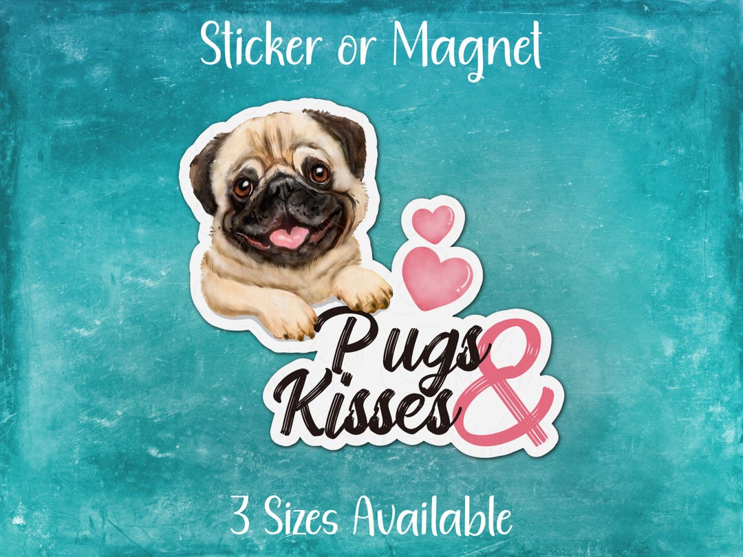 Pugs and Kisses, Cute Pug Sticker or Magnet | Gift for Animal Pun Lover ...