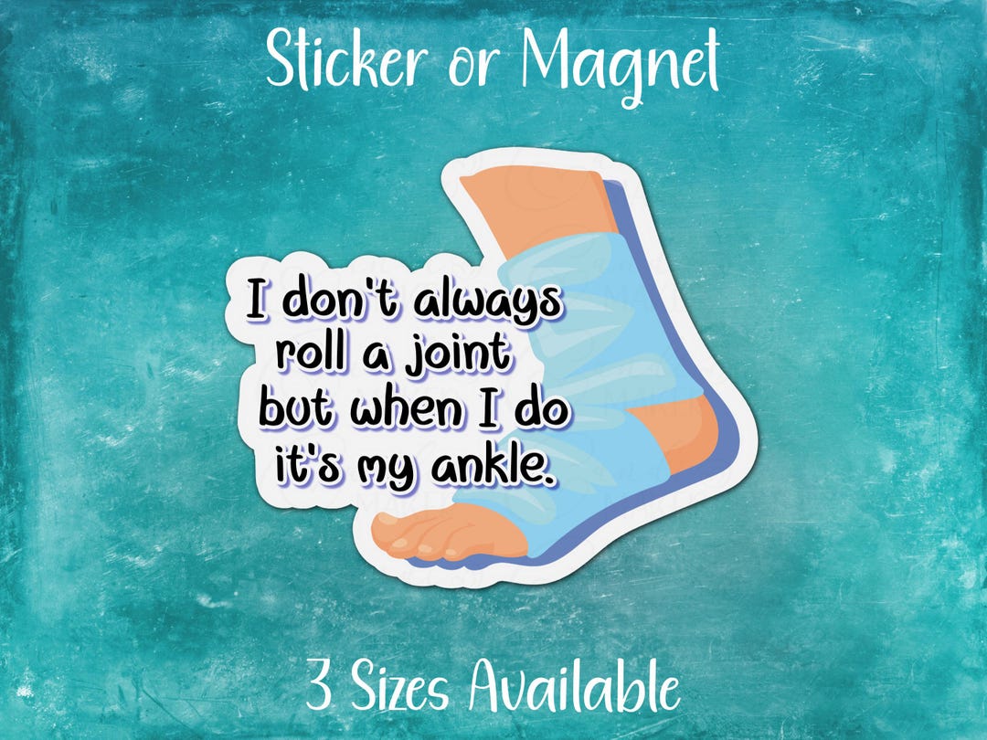 Funny Injury Sticker or Magnet | I Don't Always Roll a Joint but When I ...