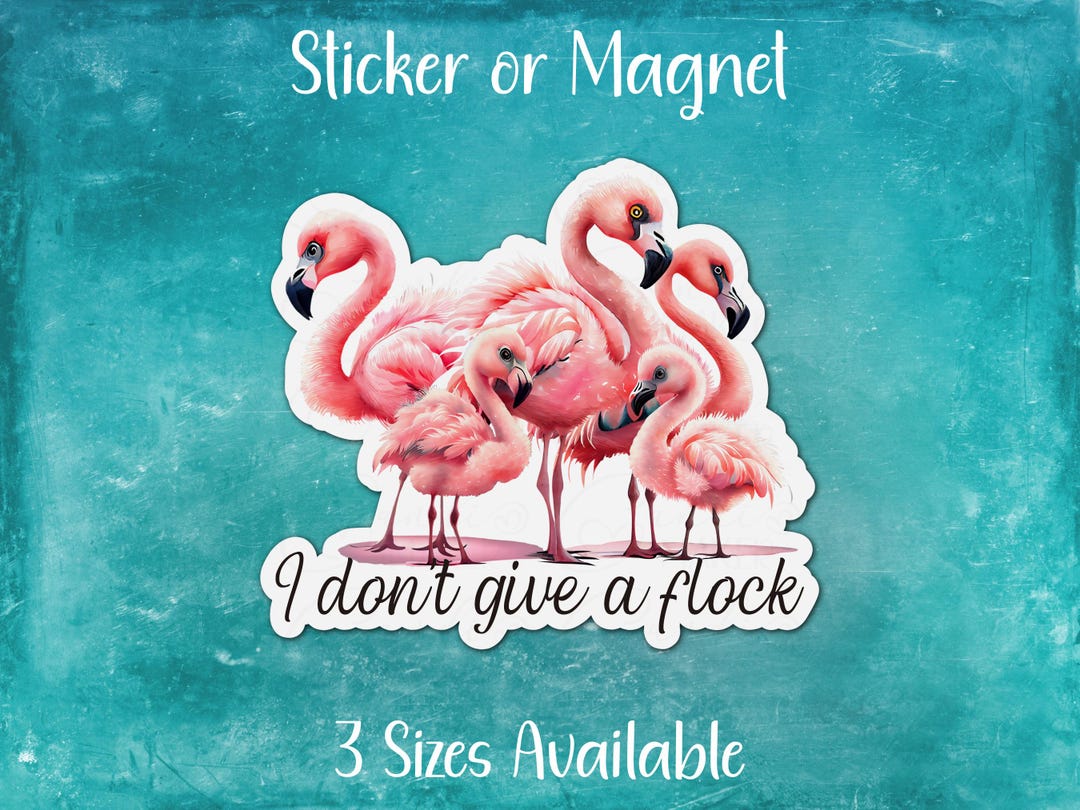 I Don't Give a Flock, Funny Flamingo Sticker or Magnet | Gift for ...