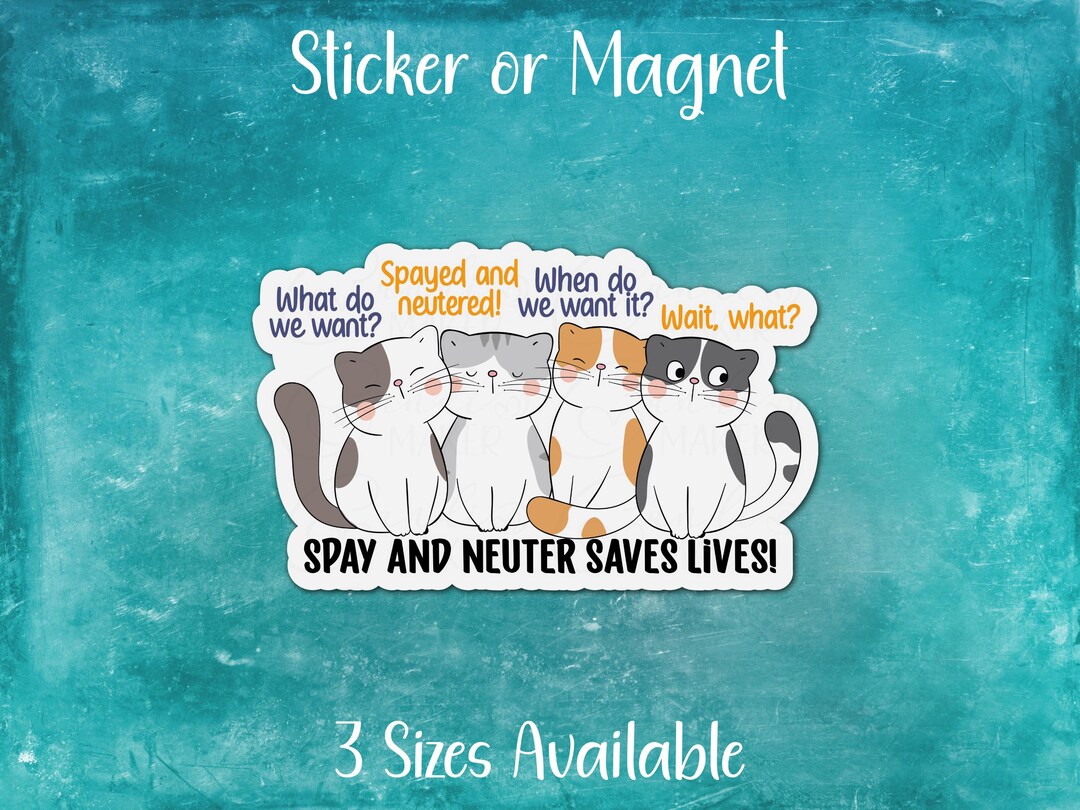 Spay and Neuter Saves Lives, Funny Cat Sticker or Magnet | Perfect Gift ...