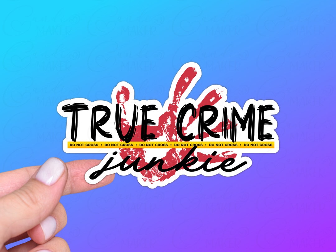 True Crime Junkie, Vinyl Sticker Decal Die-cut Water-resistant Sticker ...