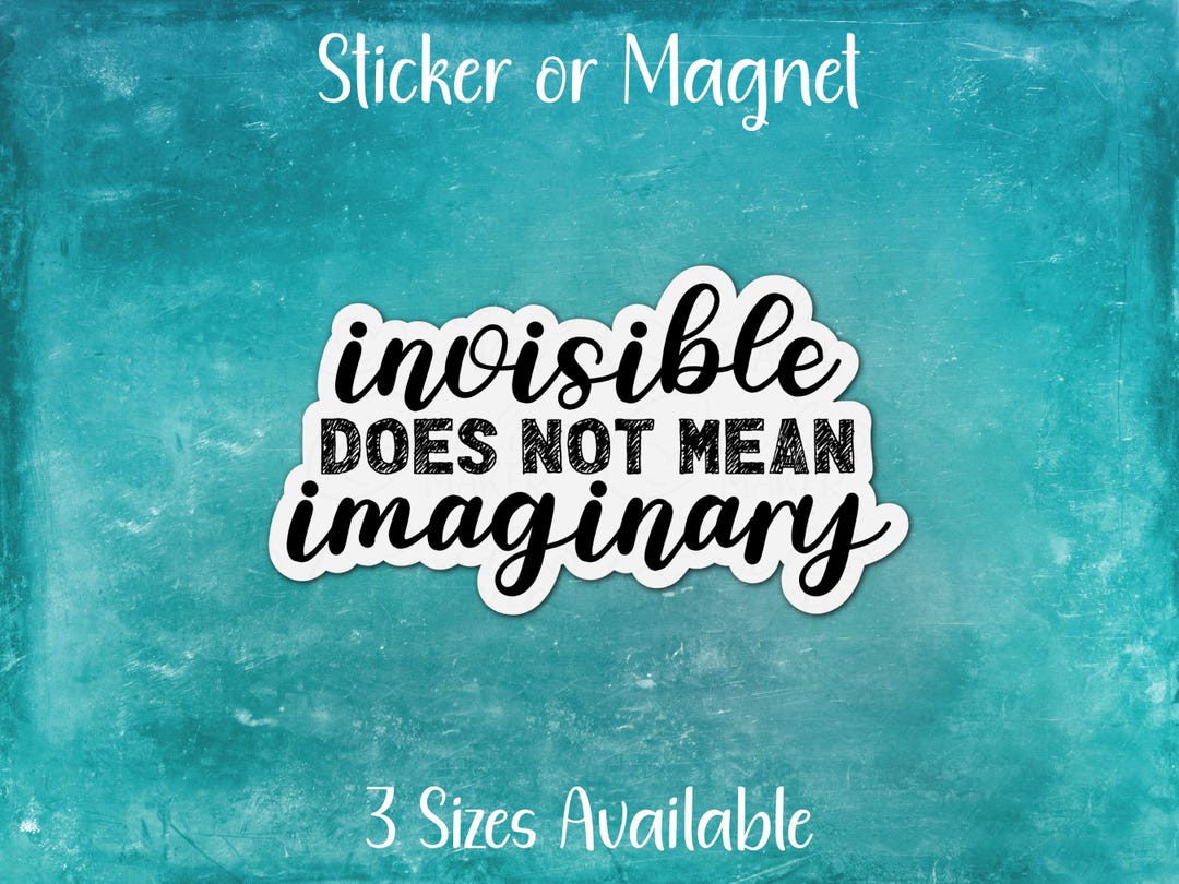 Invisible Not Imaginary, Chronic Illness Sticker or Magnet | Ehlers ...