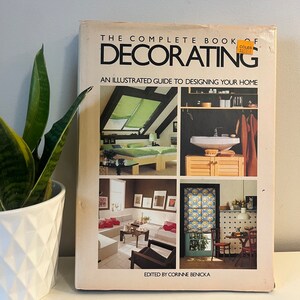 1976 Vintage the Complete Book of Decorating an Illustrated Guide to ...
