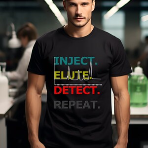 Chemist T-shirt HPLC Chromatogram Tee, Inject, Elute, Detect, Repeat ...