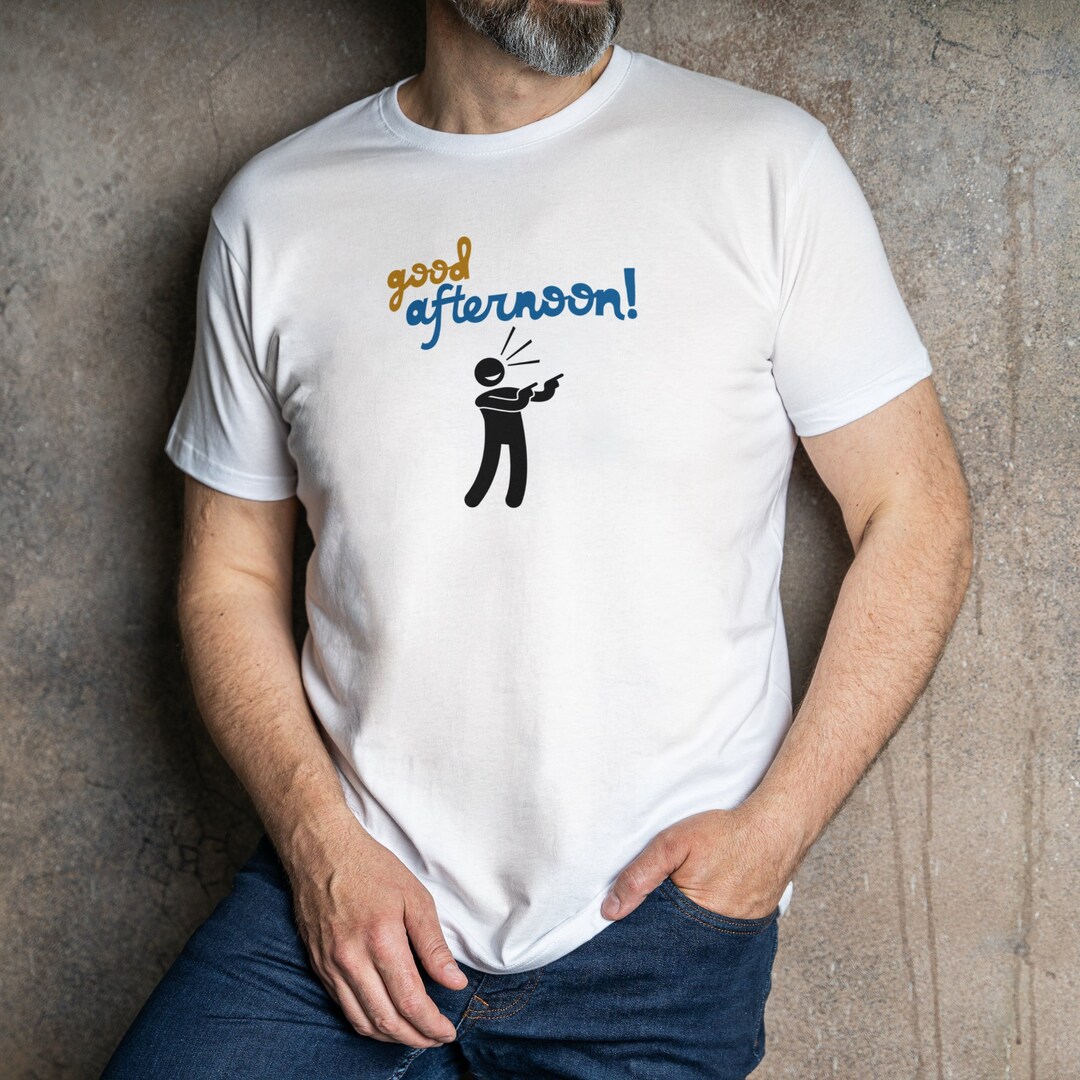 Funny Good Afternoon Shirt, Humorous Tshirt, Fun T-shirt, Good Day ...