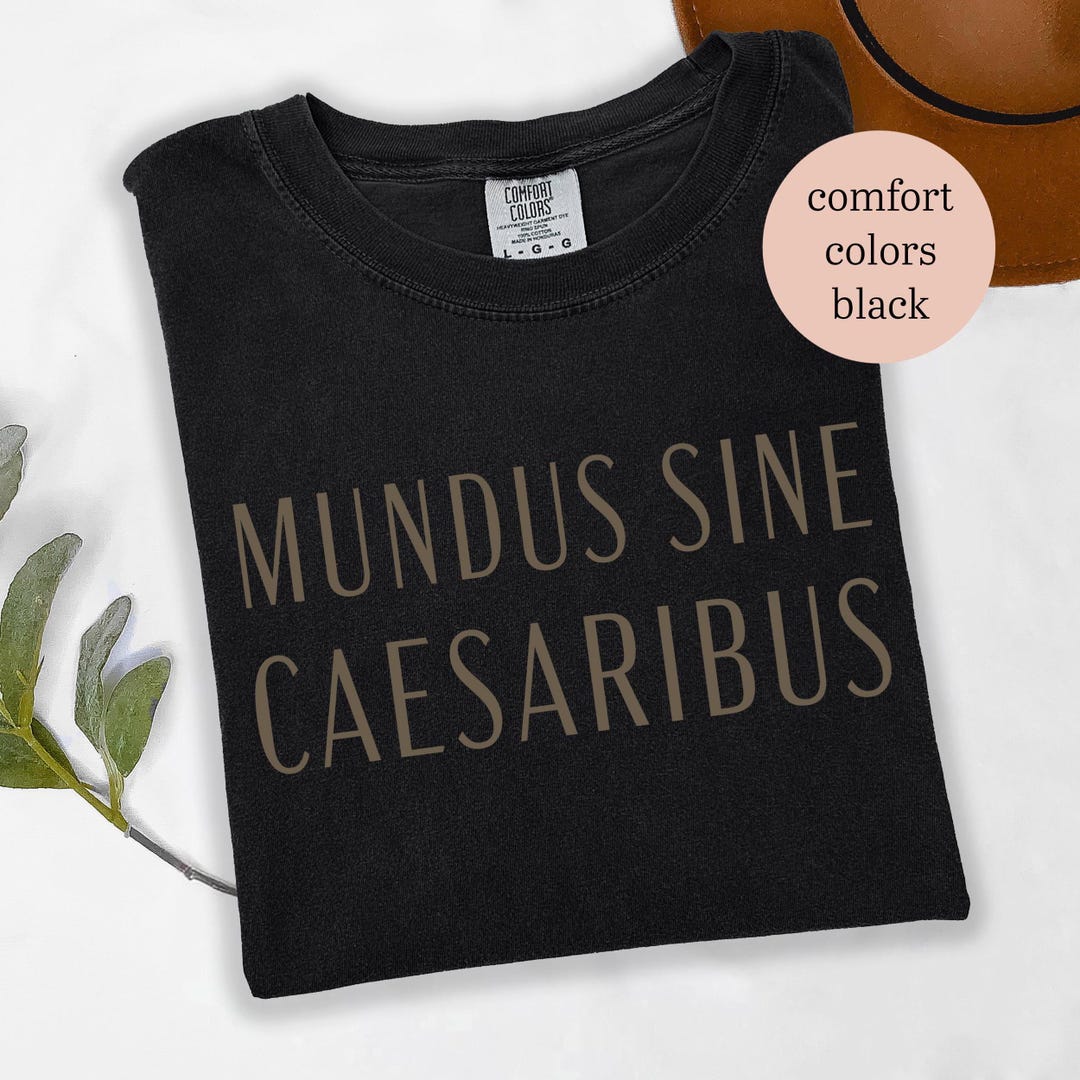 Mundus Sine Caesaribus Shirt, Latin Quote Tee, Roman Empire History ...