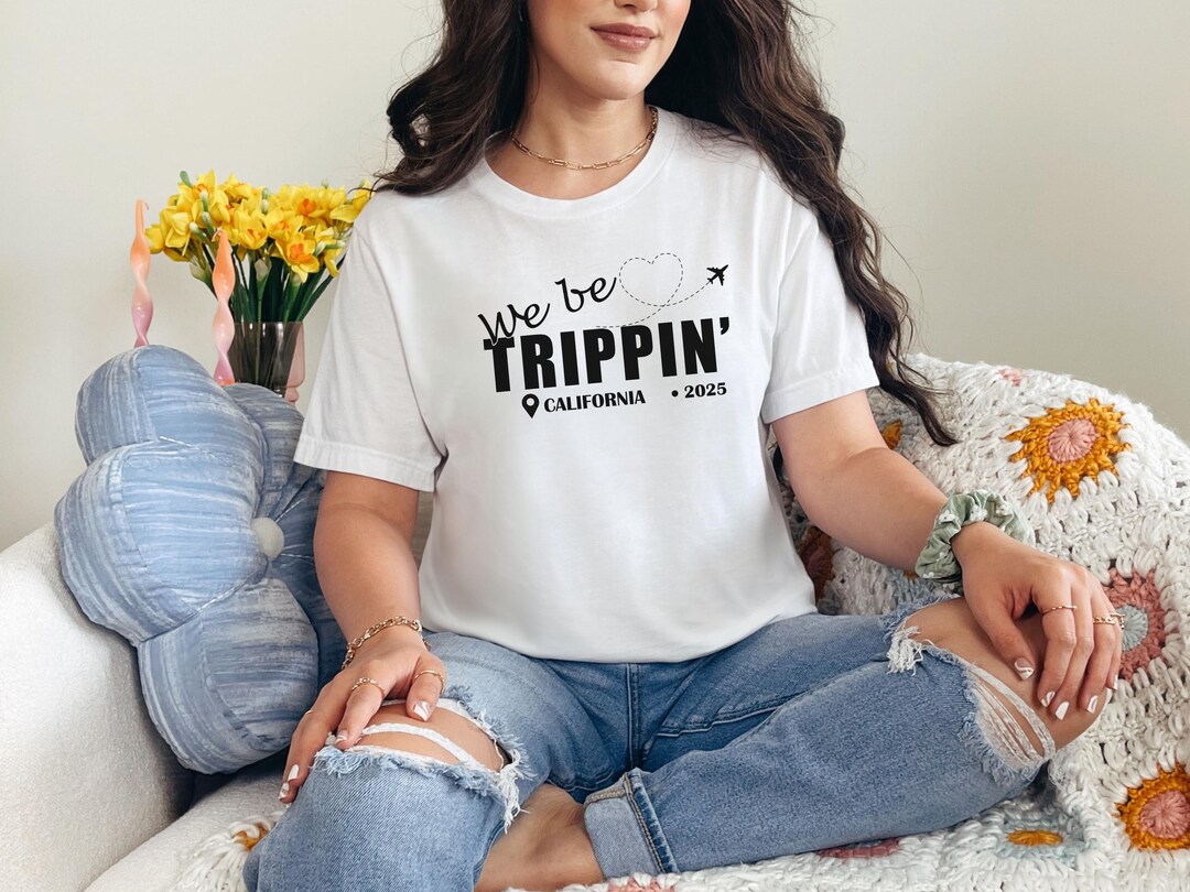 We Be Trippin' Custom Vacation Shirt, Girls Trip Shirt, Personalized ...