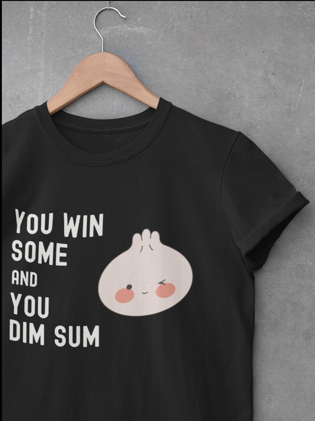 Cute Dumpling T-shirt, You Win Some, You Dim Sum Shirt, Funny Foodie ...