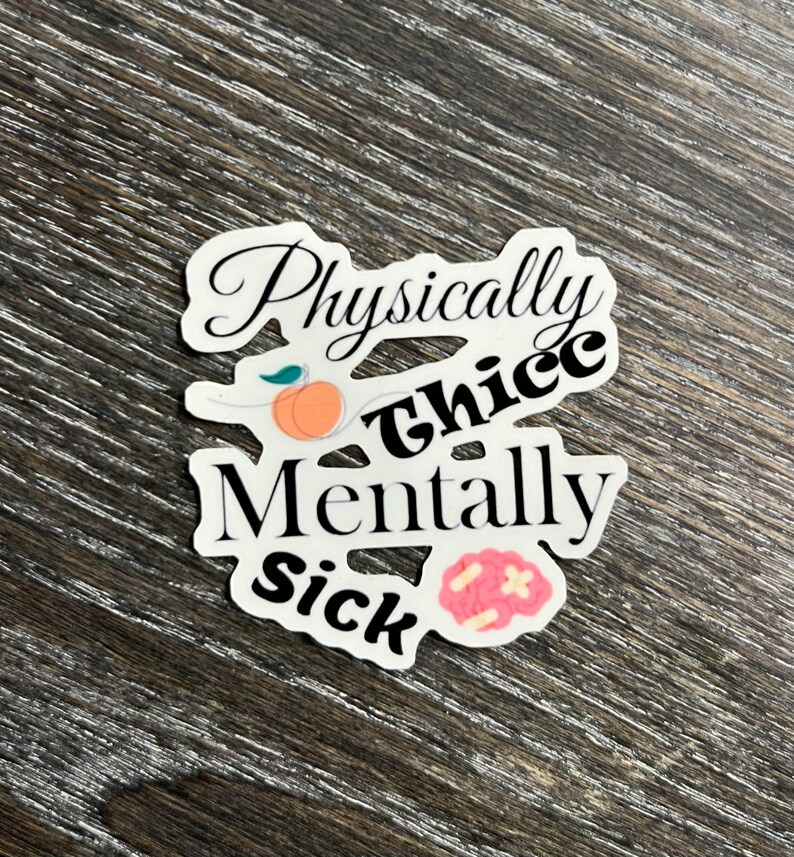 Physically Thicc Mentally Sick Waterproof Sticker Collection (see Below ...