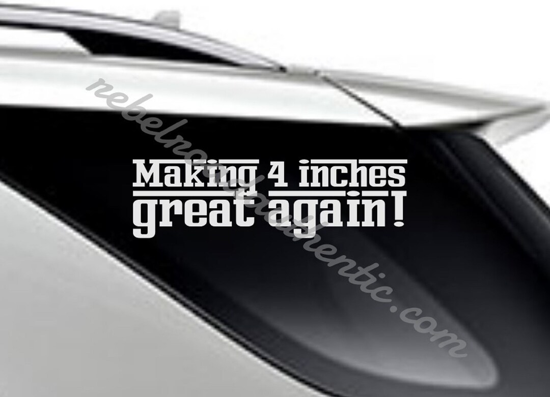 Making 4 Inches Great Again Vinyl Decal - Etsy