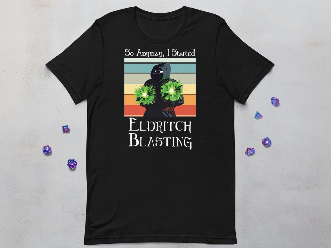 So Anyway, I Started Eldritch Blasting Dnd Shirt | Warlock Class Gift, Dungeon Shirts, Funny D&D ...