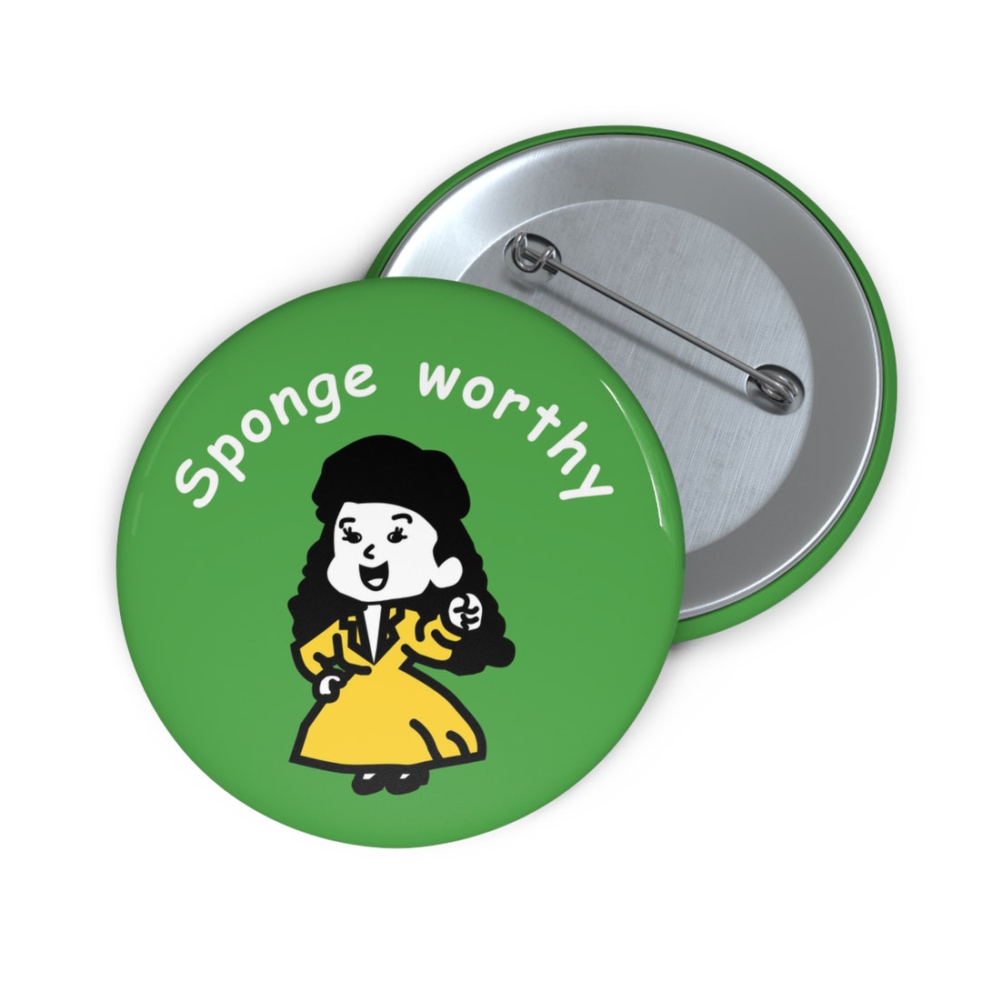 Seinfeld Gift - Pin Button - Elaine Quote - Sponge Worthy - 3 Sizes ...