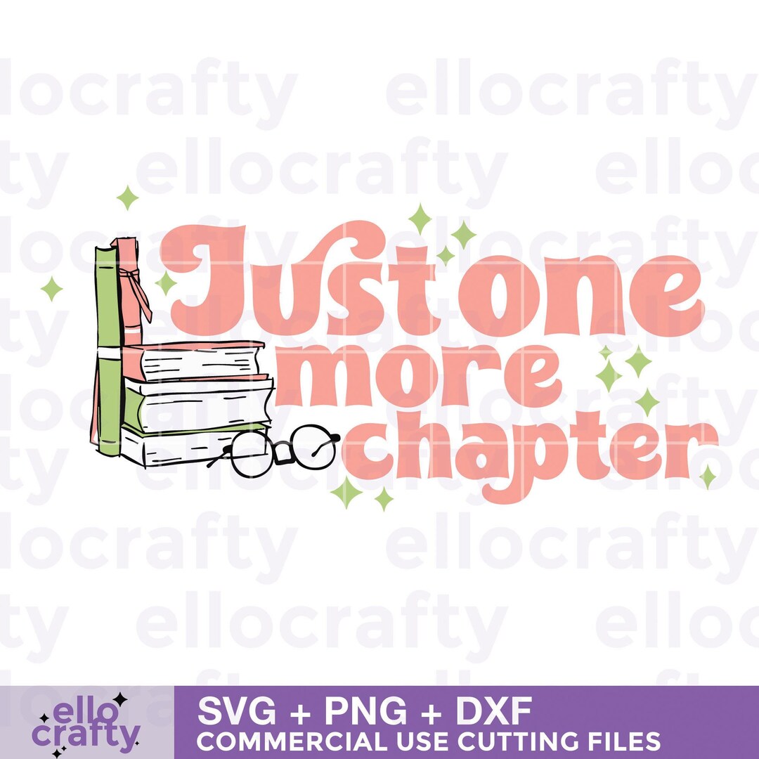 Just One More Chapter Svg, One More Chapter Svg, Read Books Svg, Loves ...