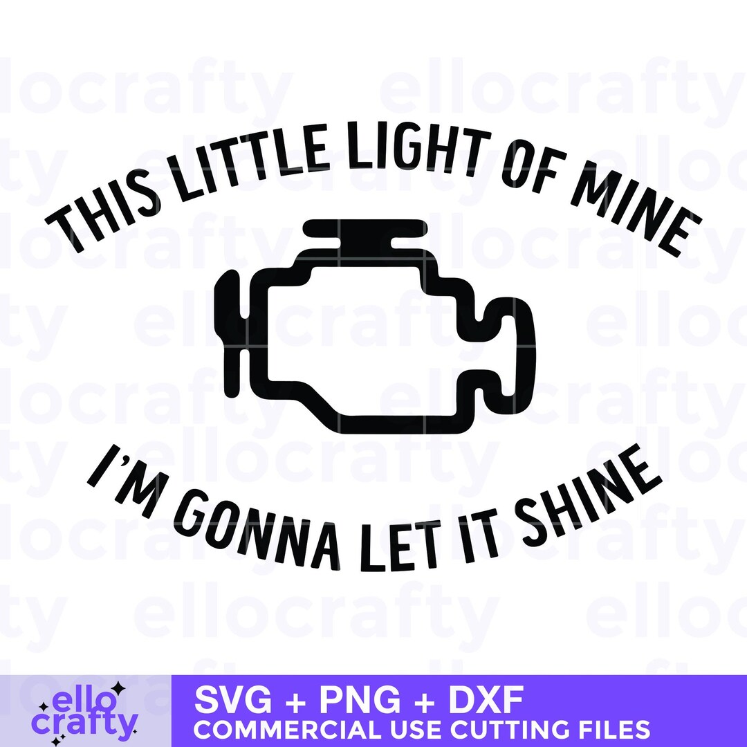 Check Engine Svg, This Little Light of Mine I'm Gonna Let It Shine Svg ...