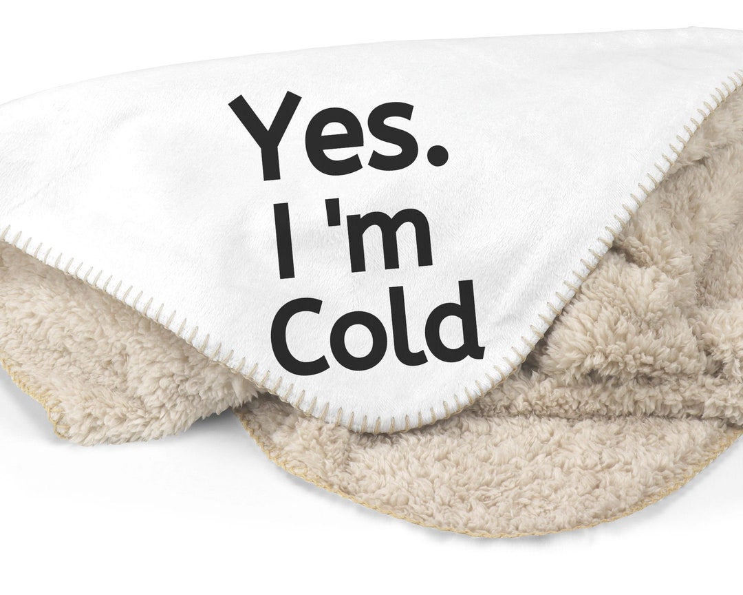Yes. I'm Cold Sherpa Blanket, Winter Gift for Women Always Freezing ...