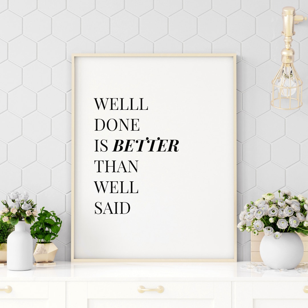 Well Done is Better Than Well Said, Motivational Printable Quotes ...