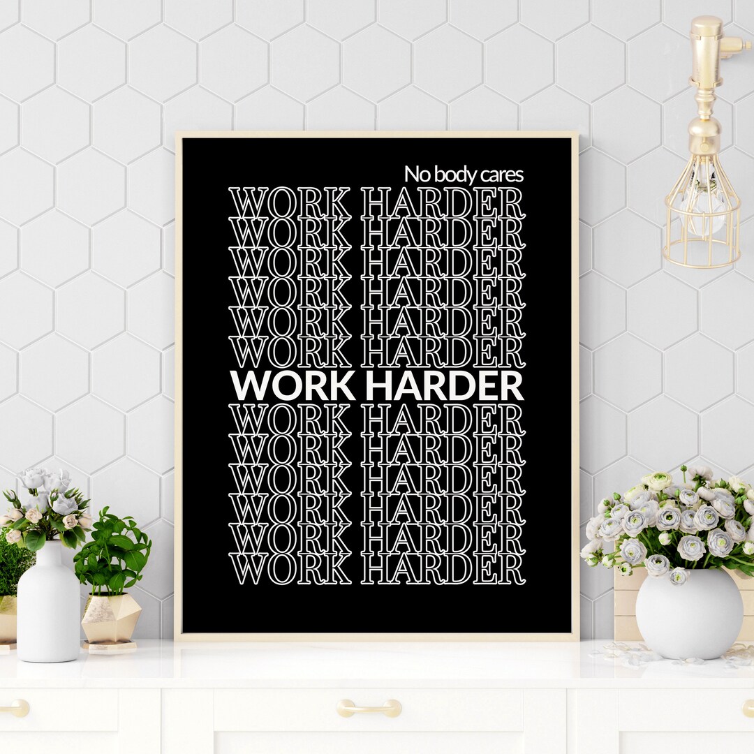 Work Harder, Motivational Printable Quotes, Hustle, Grind, Success, Art ...