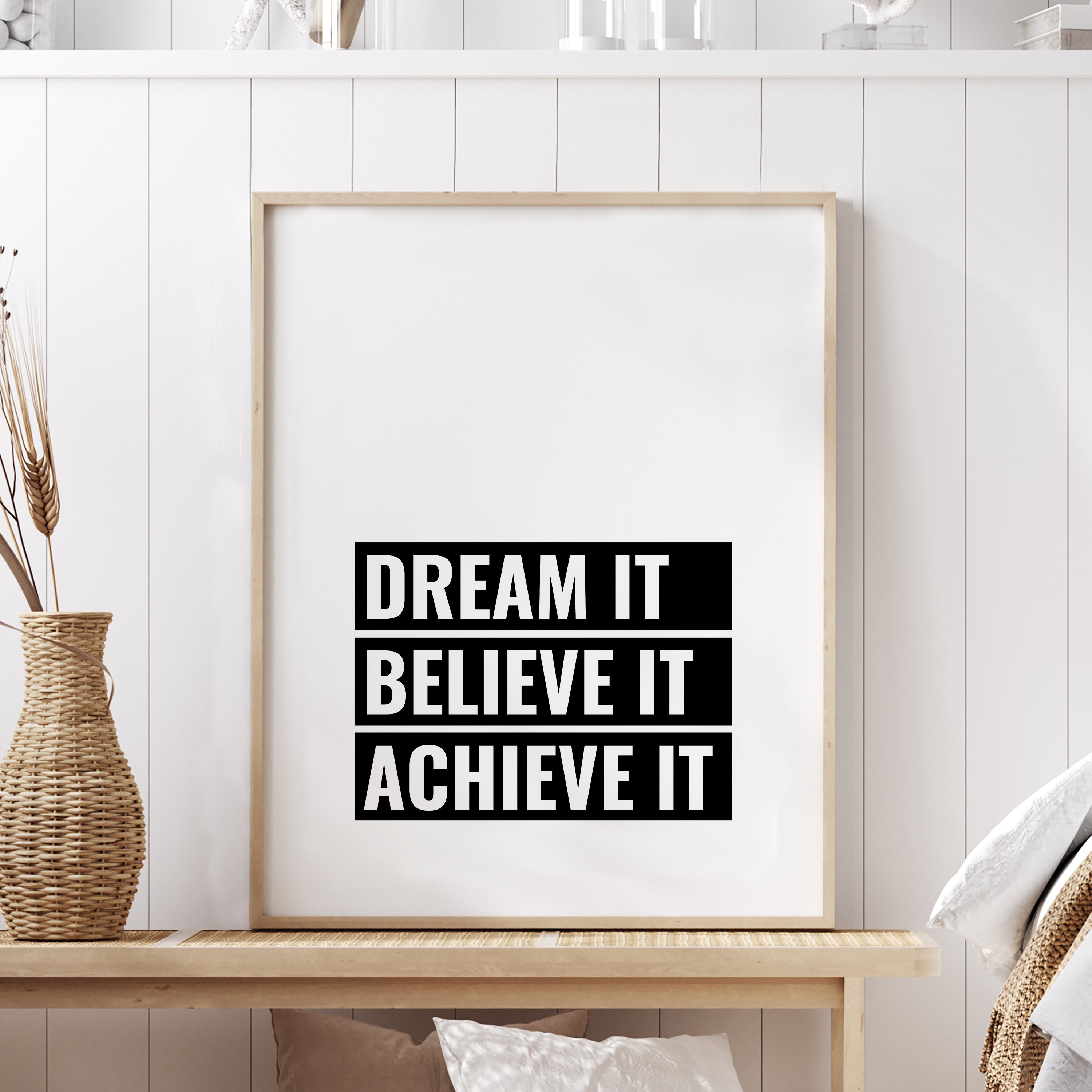 Dream It Believe It Achieve It