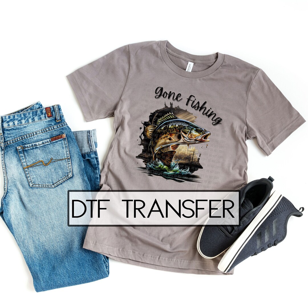 Gone Fishing Bass Fish DTF Transfer Ready for Pressfisherman Sfish Shot ...