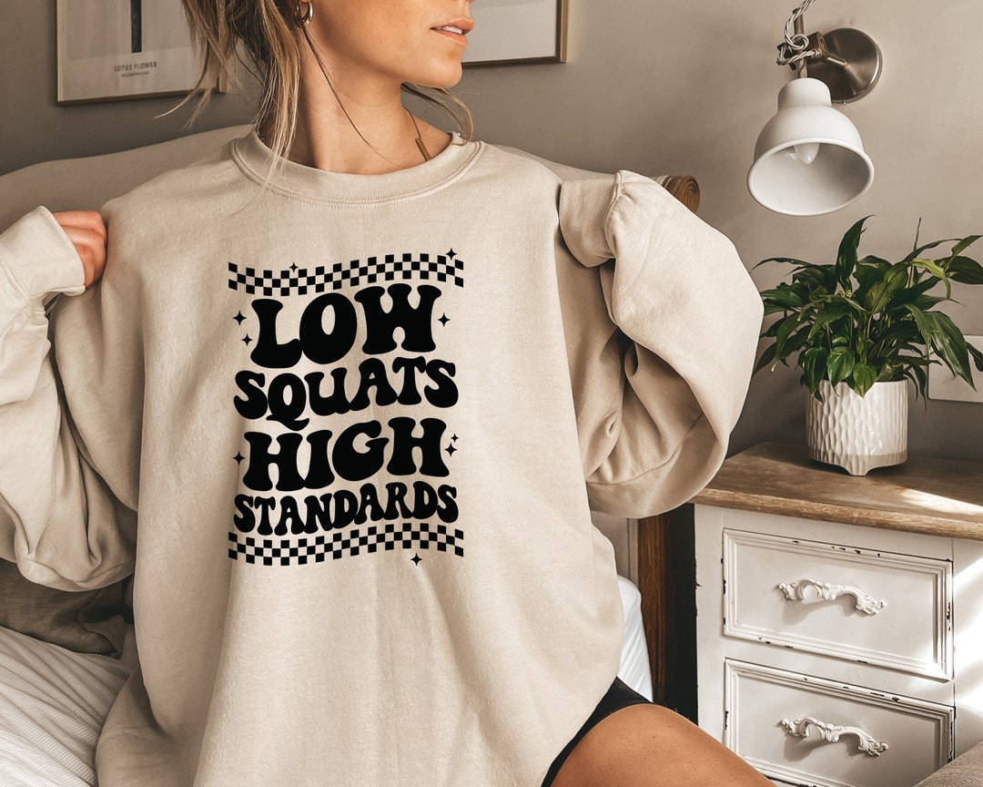 Low Squats and High Standards Tshirt Gym Rat Sweatshirt - Etsy