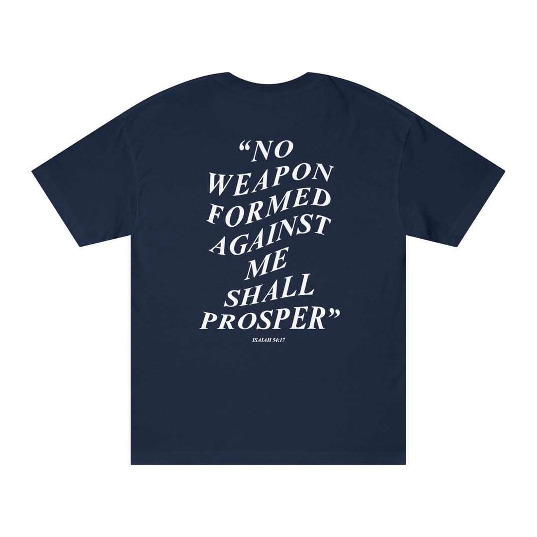No Weapon Formed Against Me Shall Prosper Christian Shirt, May God ...