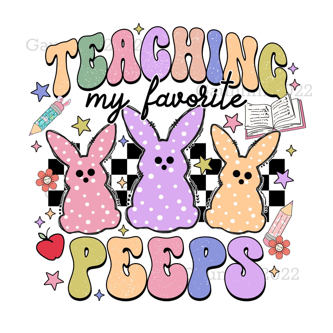 Teaching My Favorite Peeps PNG, Teacher Png, Easter Png, Easter Bunny ...
