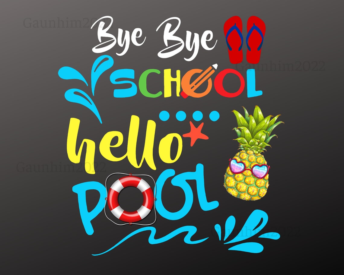 Bye Bye School Hello Pool Png Gift Summer Student Png Funny - Etsy