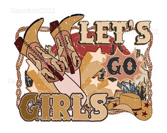 Let's Go Girls PNG, Western Sublimation, Cowgirl Png, Retro Western Png ...