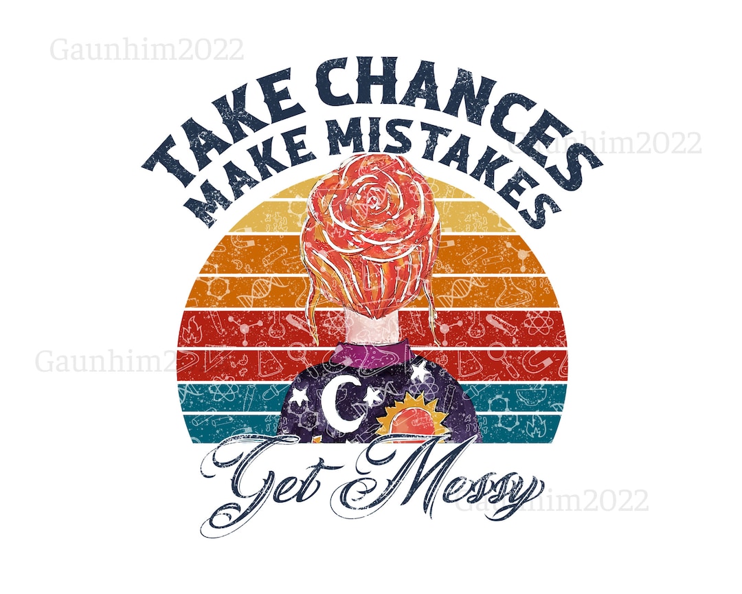 Take Chances Make Mistakes Get Messy Png, Ms Frizzle Png, Teacher Life ...
