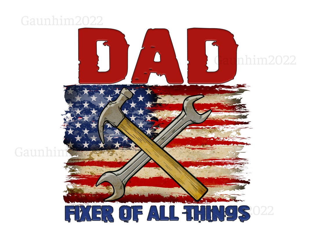 Dad Fixer of All Things Png, American Dad Png, Father's Day Png, Fixer ...