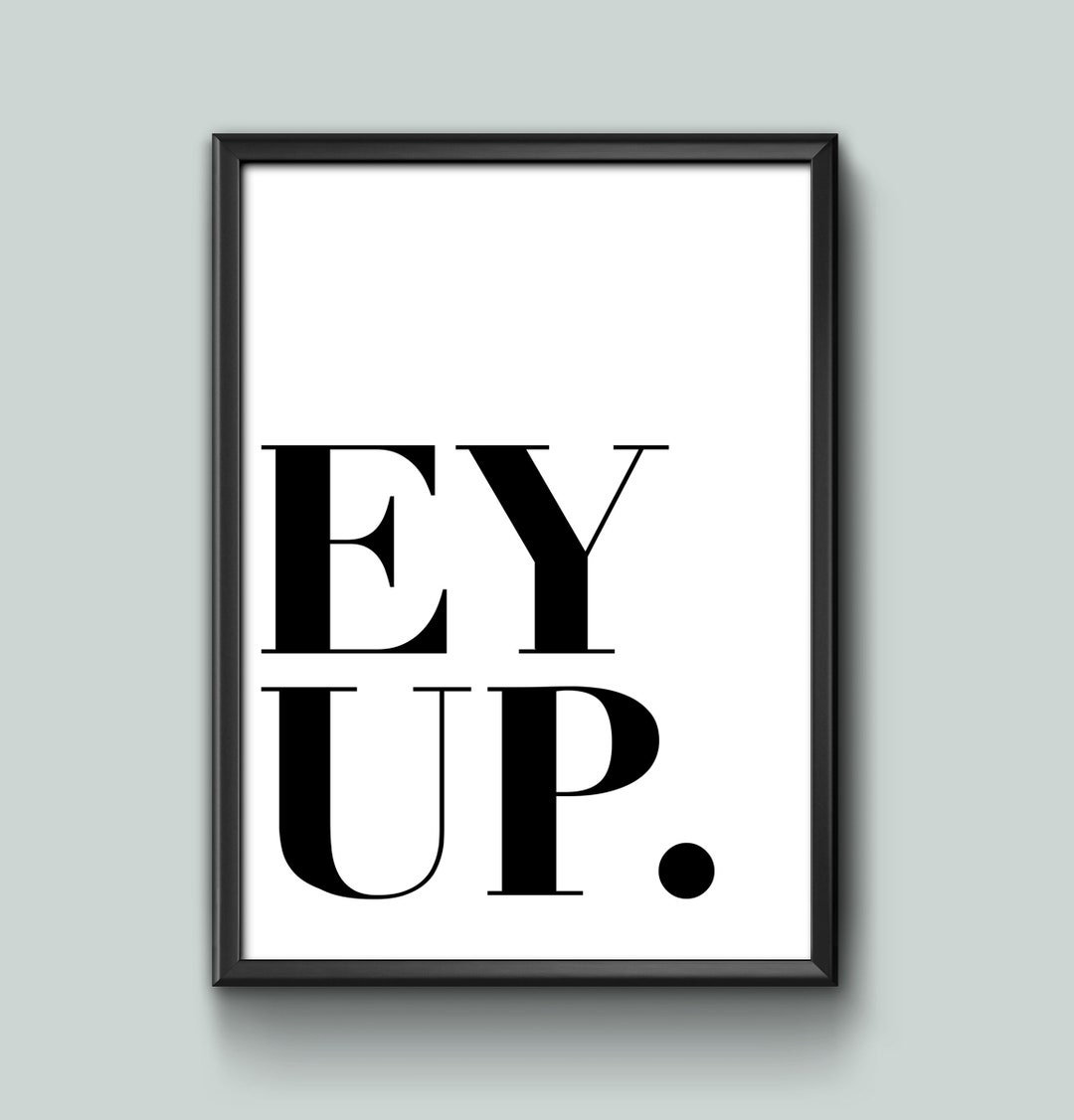 Ey up Yorkshire Greeting Welcome Wall Art Home Decor Poster A4 and A3 Size Sign Print Framed or ...