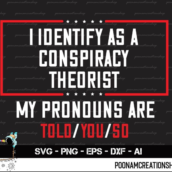 I Identify as a Conspiracy Theories My Pronouns Are Told You so Svg - Etsy
