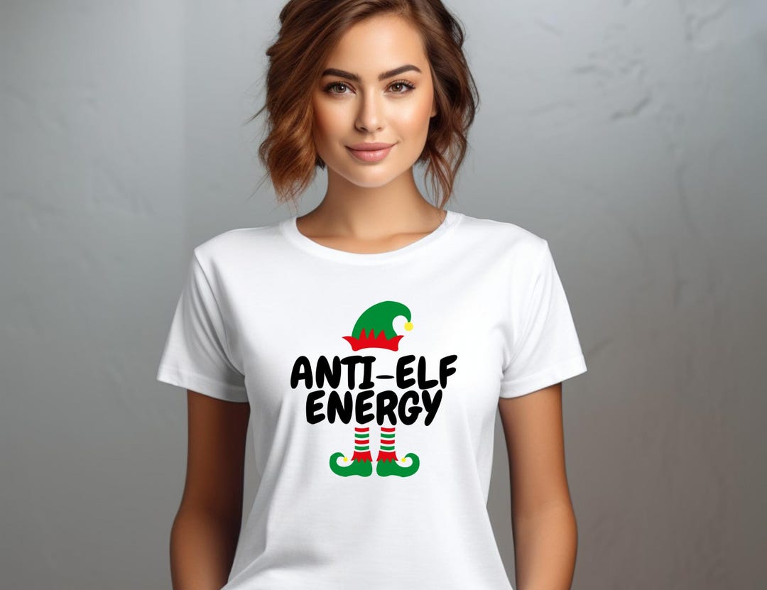 Anti Elf Energy Christmas SVG PNG PDF, Funny Holiday Shirt Clipart ...
