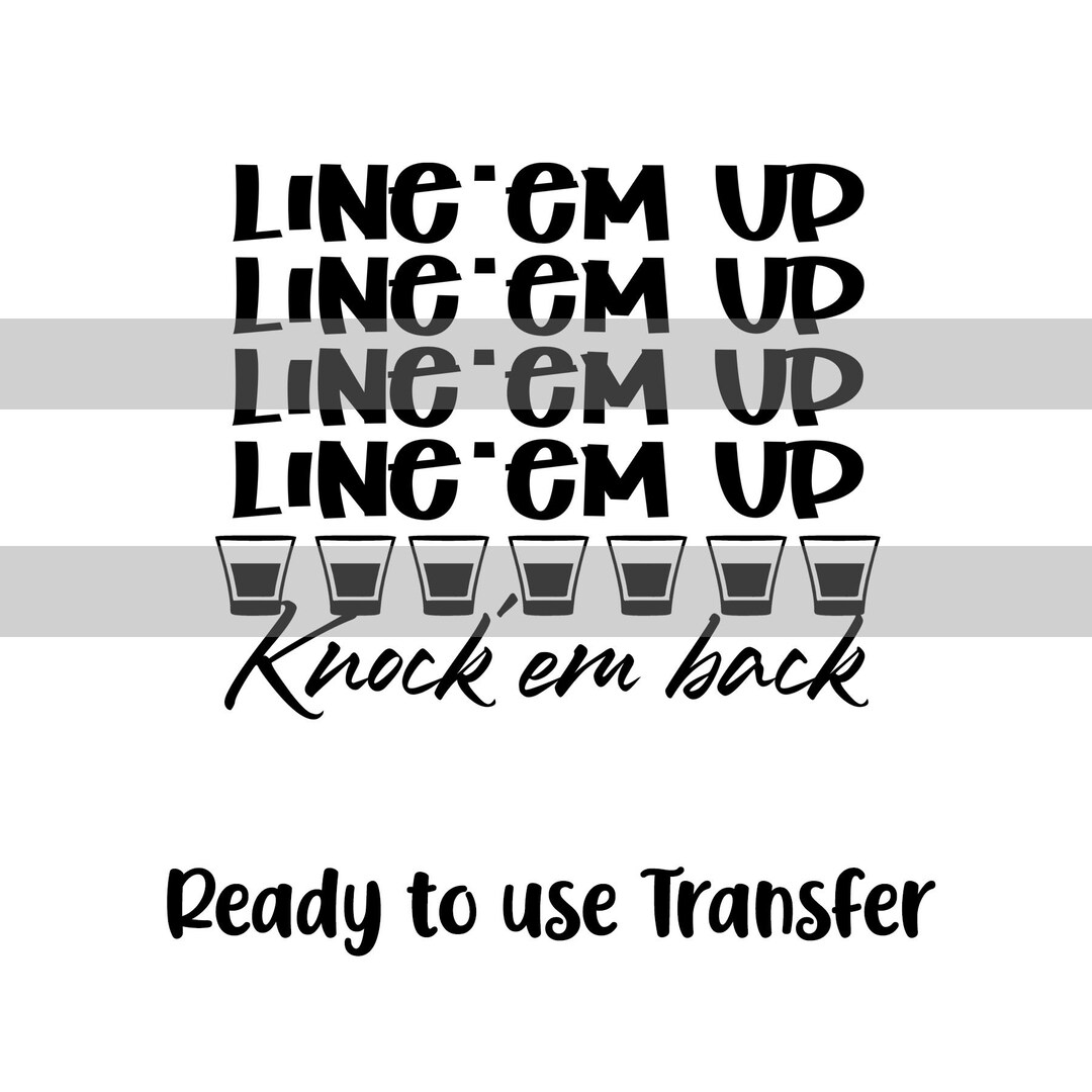 Line 'em up Knock 'em Back Ready to Press Sublimation Transfer - Etsy