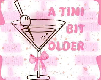 A Tini Bit Older SVG PNG JPG Digital Download Friend Birthday Gift ...