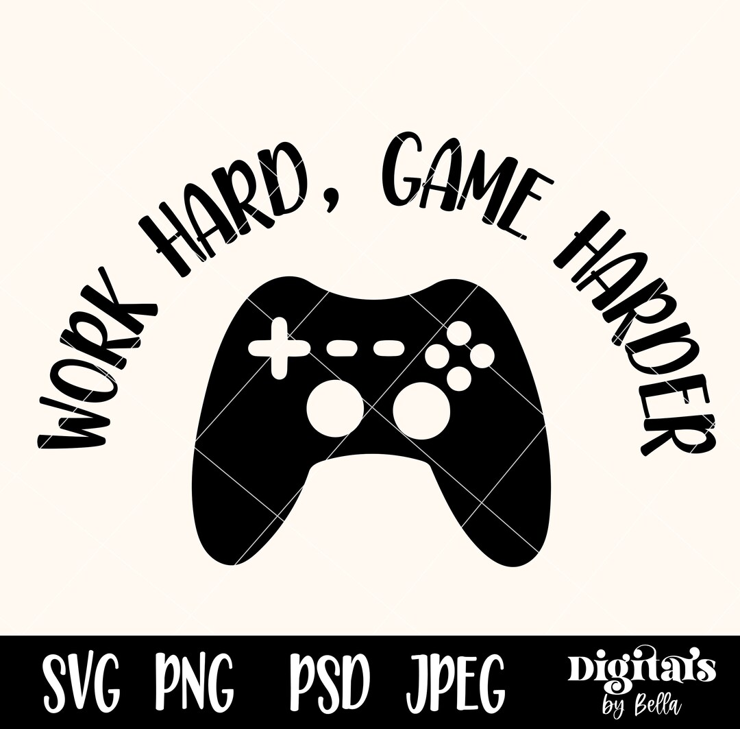 Work Hard Game Harder SVG, Gamer PNG, Gaming Quotes, Teen Bedroom Decal ...