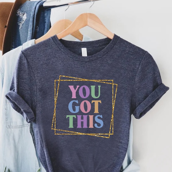 You Got This Shirt - Etsy