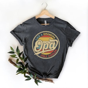 Opa Shirt,funny Grandpa Shirt,fathers Day Gift,cool Opa T-shirt,gift From Grandkids,like A ...