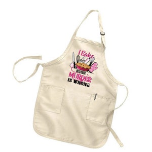 Funny Bakers Apron,womens Baking Apron,i Bake Because Murder is Wrong ...