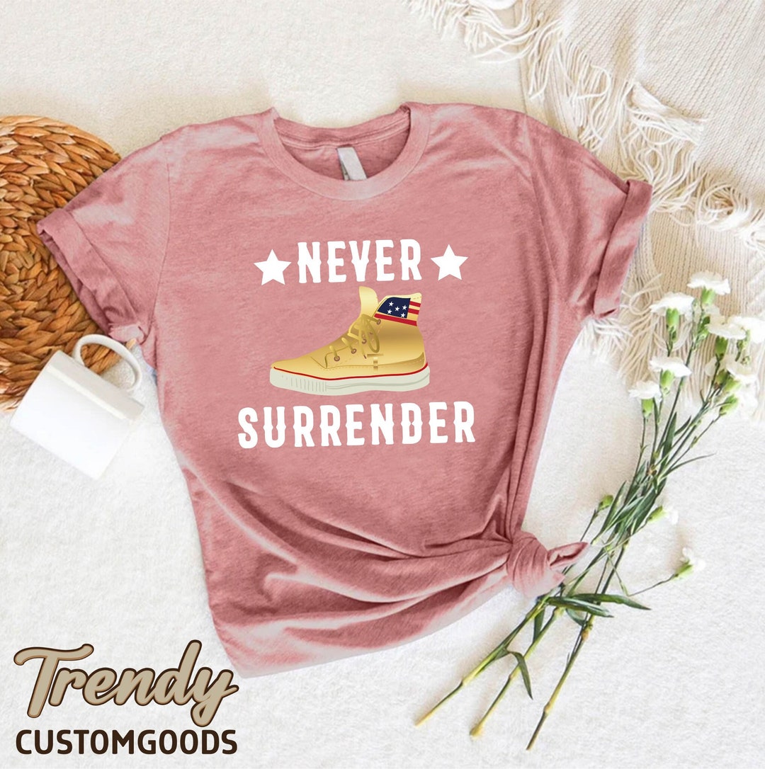 Trump Shirt,trump Never Surrender Tshirt,donald Trump Gifts,trump Shoes ...