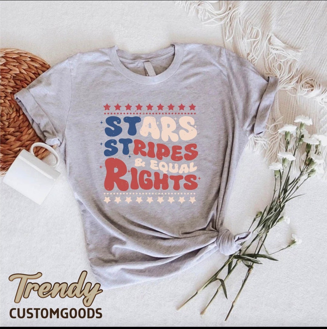 Stars Stripes and Equal Rights Shirt,retro 4th of July Tee,liberal ...