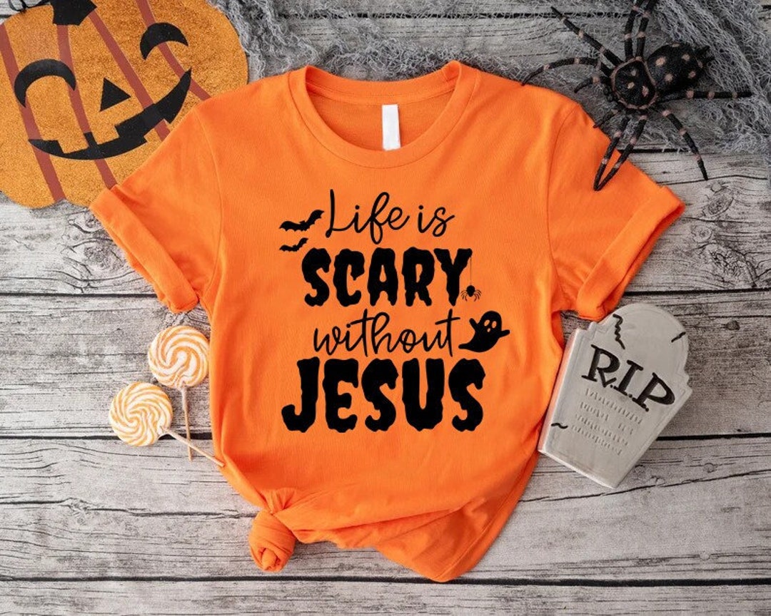 Life is Scary Without Jesus Shirt,christian Halloween Shirt,christian ...