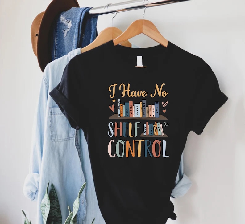 Funny Bookish Shirt,i Have No Shelf Control Shirt,book Lover Gift, Gift ...