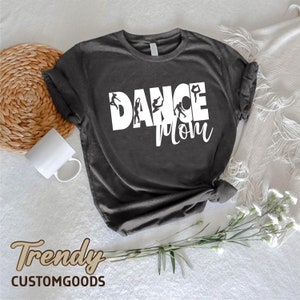 Dance Mom Shirt,ballet Mom Tee,mother Gift,hip Hop Dance Mom Tshirt ...