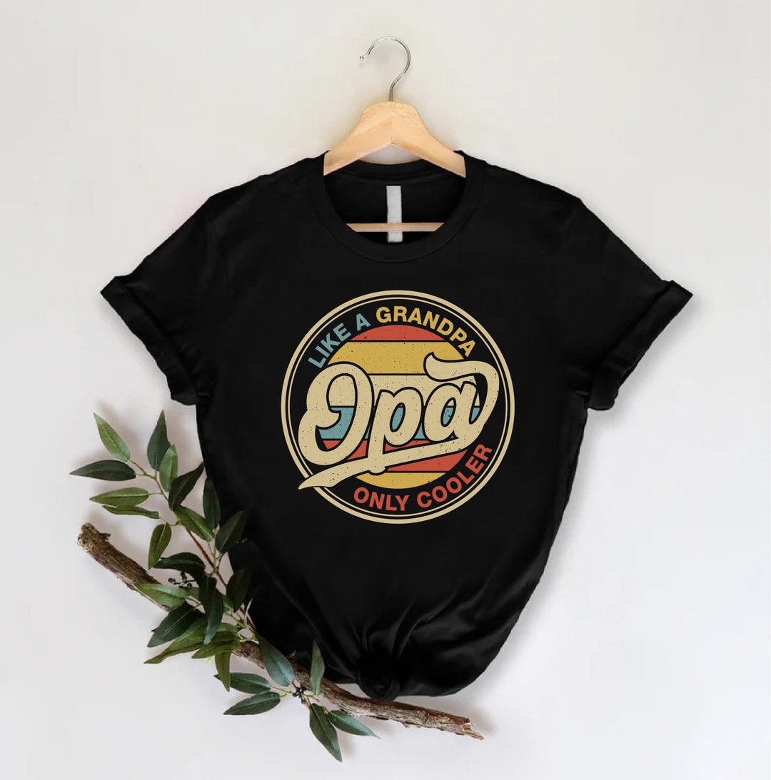 Opa Shirt,funny Grandpa Shirt,fathers Day Gift,cool Opa T-shirt,gift From Grandkids,like A ...
