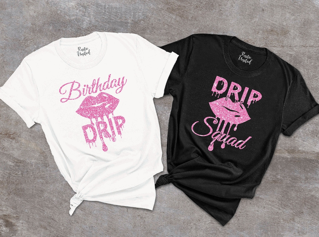 Matching Birthday Shirts,birthday Drip Shirt,drip Squad Shirt,womens ...