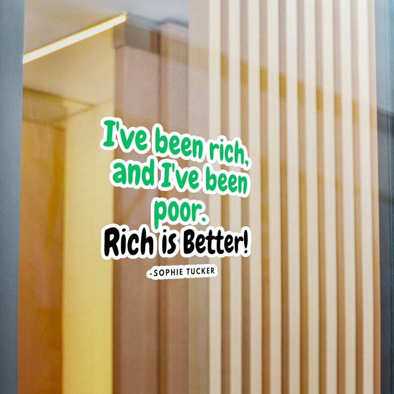 I've Been Rich and I've Been Poor Kiss-cut Vinyl Decals I Quote ...